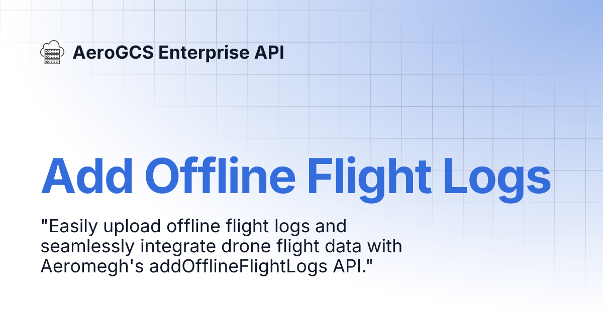 Add Offline Flight Logs | AeroGCS Enterprise API